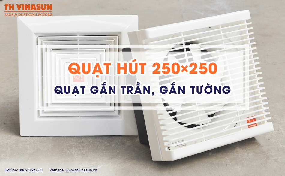 Quạt hút 250x250: Quạt gắn trần, gắn tường - TH Vinasun