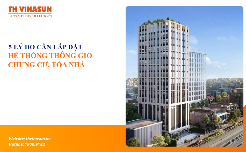 5 lý do cần lắp đặt hệ thống thông gió chung cư, tòa nhà - TH Vinasun
